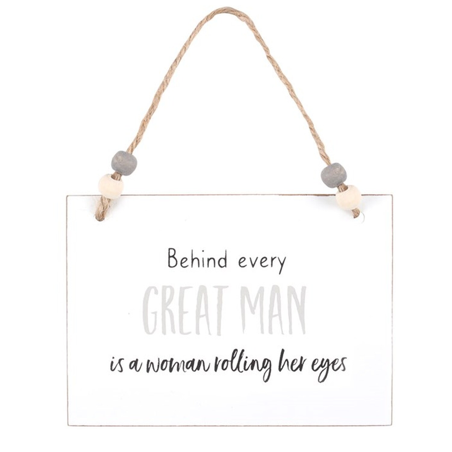Behind Every Great Man Hanging Sign