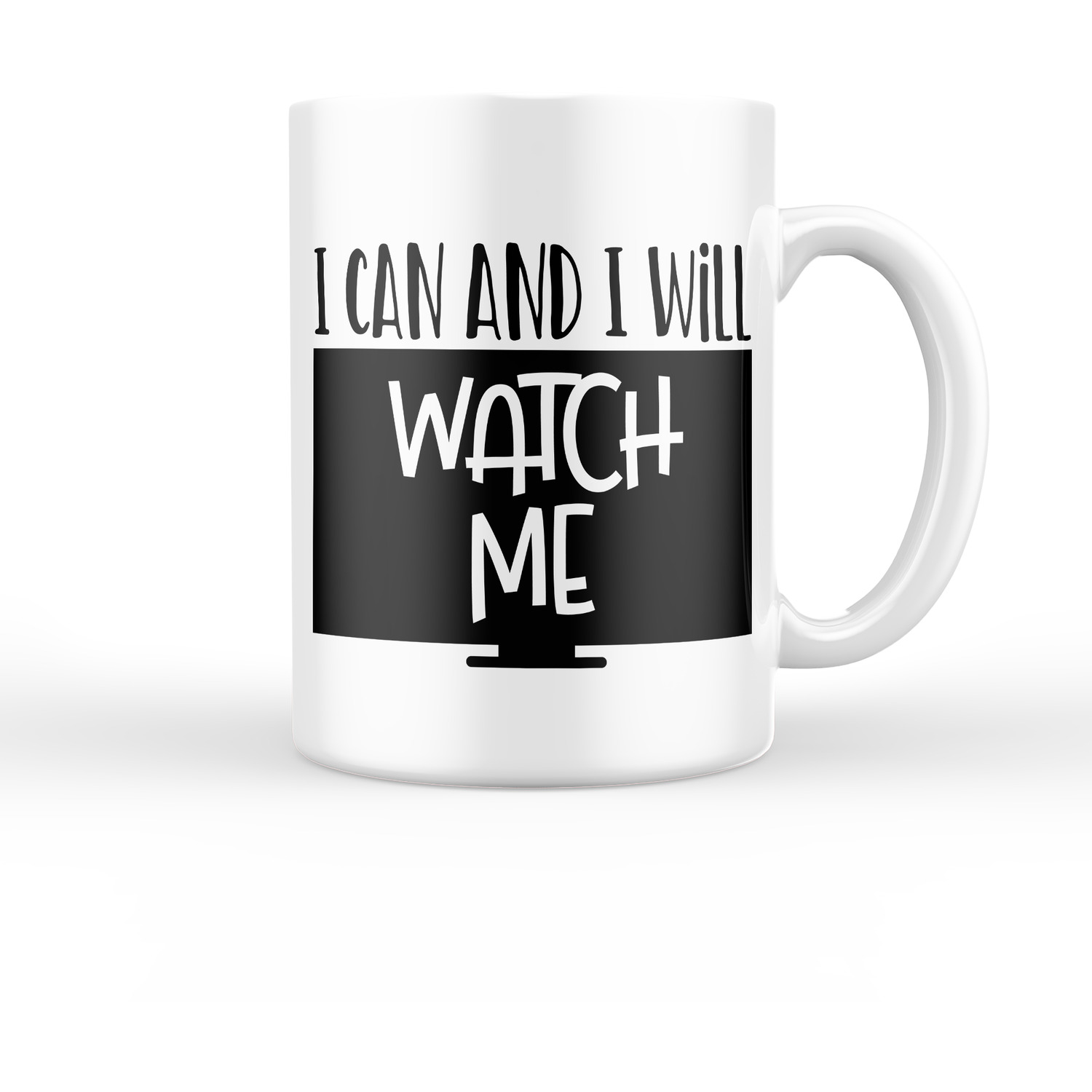 I can and I will Watch Me Mug